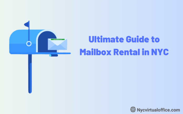 The Ultimate Guide to Mailbox Rental in NYC - NYCvirtualOffice