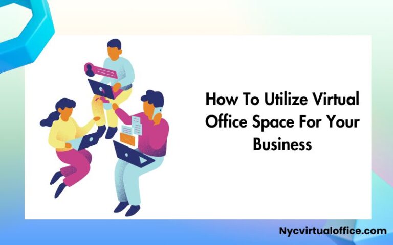 How To Utilize Virtual Office Space For Your Business